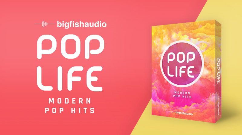 Big Fish Audio releases Pop Life: Modern Pop Hits | Big Fish Audio Blog