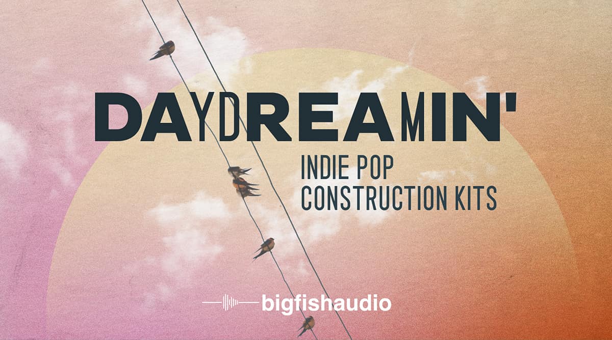 New Loops Alert! Daydreamin’: Indie Pop Construction Kits Out Now ...