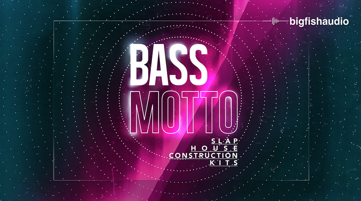 New Loop Library! Bass Motto: Slap House Construction Kits Out Now! | Big Fish Audio Blog