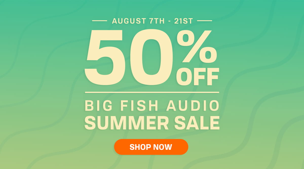 Big Fish Audio's Summer Sale Is Here! 50% Off Top Loops & Virtual Instruments! | Big Fish Audio Blog