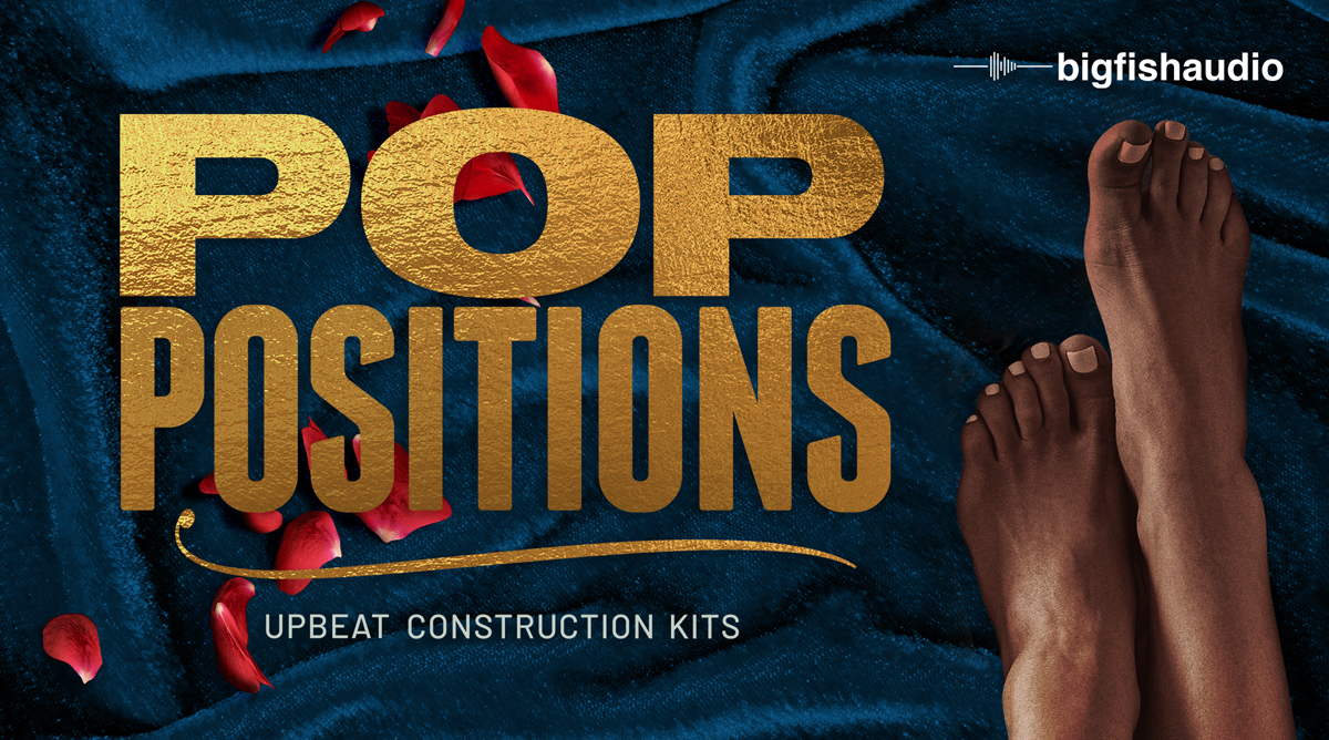 Big Fish Audio's 'Pop Positions: Upbeat Construction Kits' Out Now! | Big Fish Audio Blog