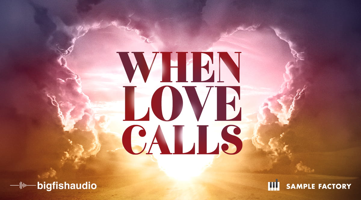 'When Love Calls: Cinematic Soundscapes' New Loop Library From Sample ...