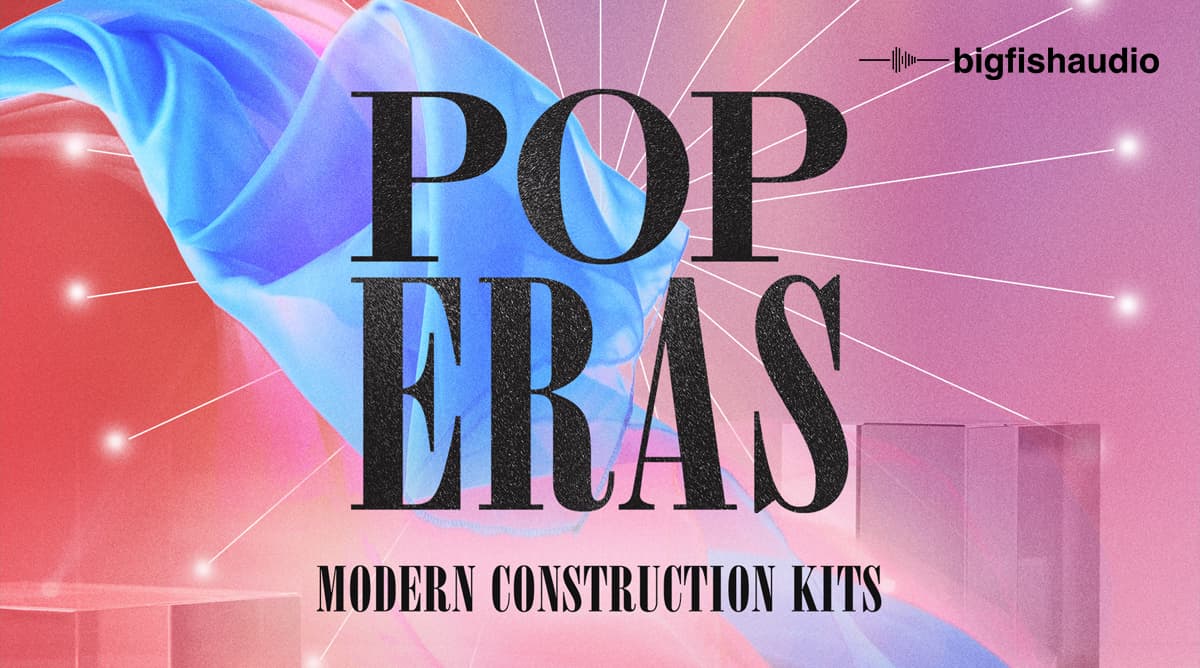 Pop Eras: Modern Construction Kits New From Big Fish Audio! | Big Fish Audio Blog