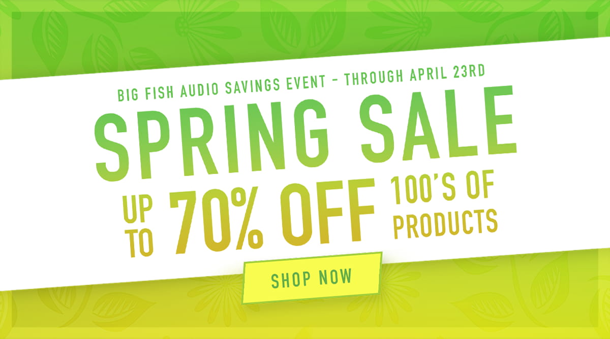 Up to 70% Off! Don’t Miss Big Fish Audio’s Spring Sale on Loops & Instruments | Big Fish Audio Blog